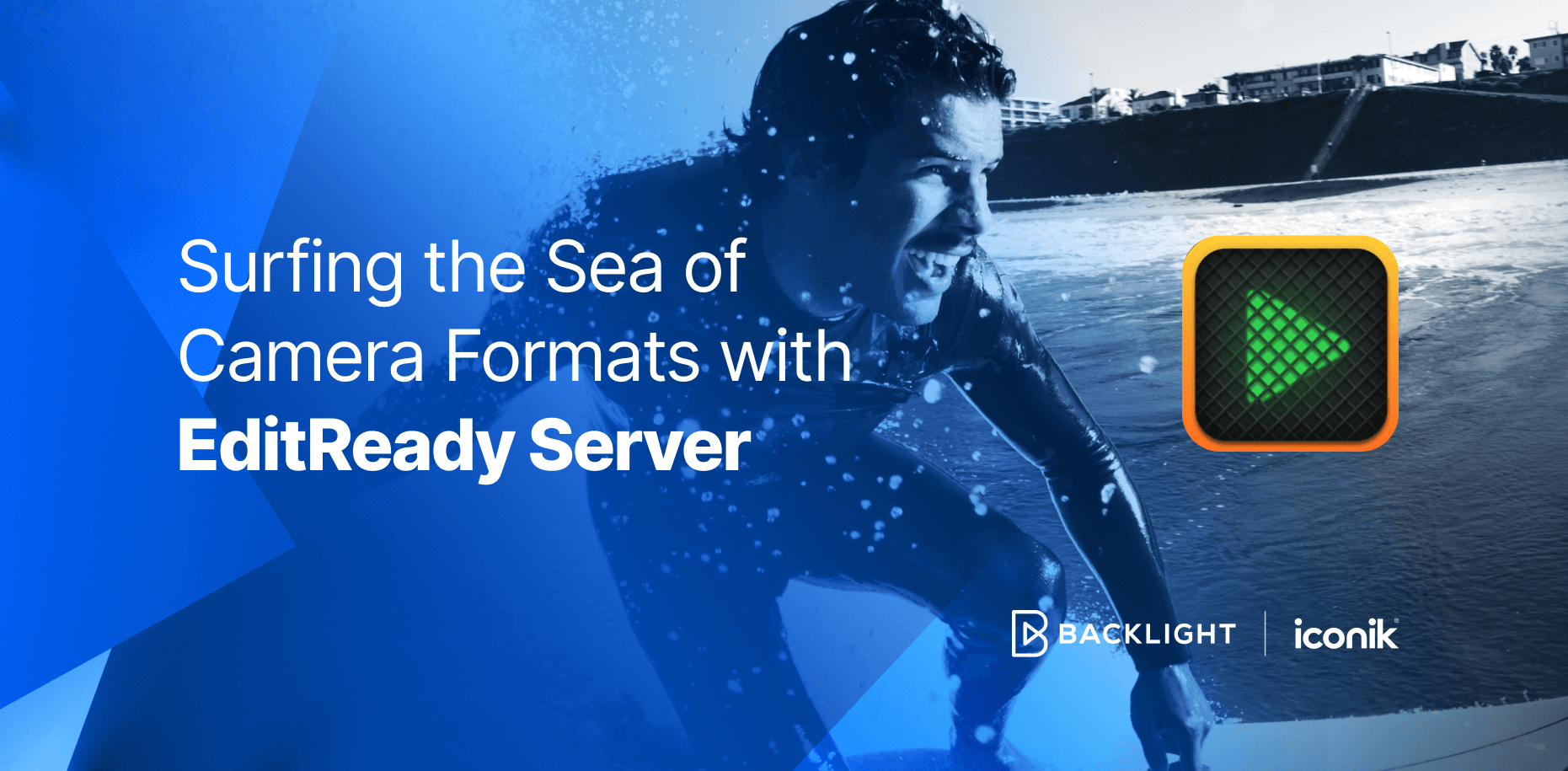 Surfing the Sea of Camera Formats with EditReady Server